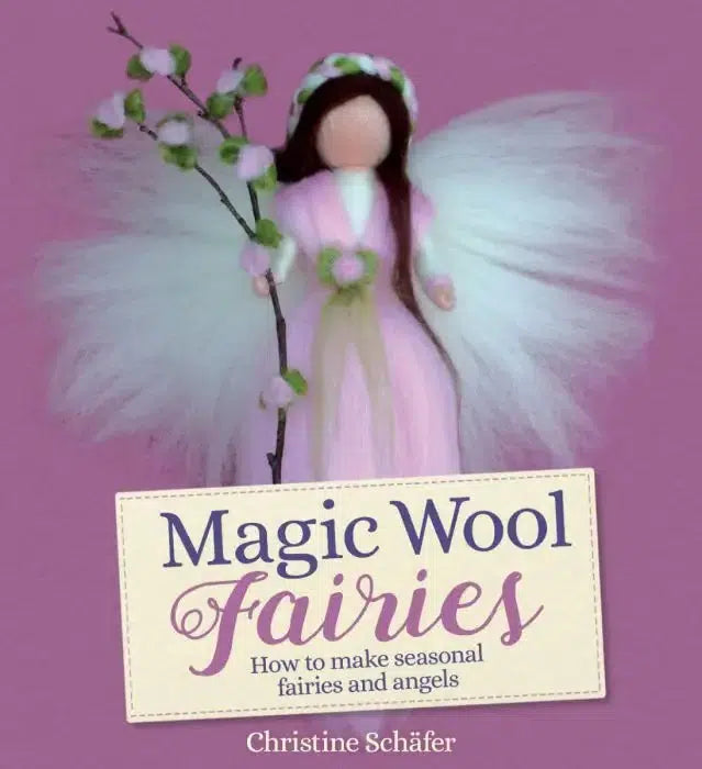 Magic Wool Fairies by Christine Schäfer – Acorns & Twigs