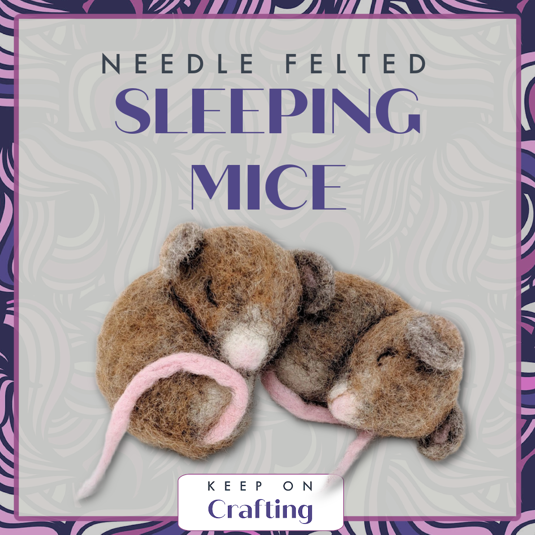 Sleeping Mice Needle Felting Class – Acorns & Twigs